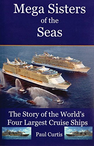 Mega Sisters of the Seas: The Story of the World's Four Largest Cruise ...