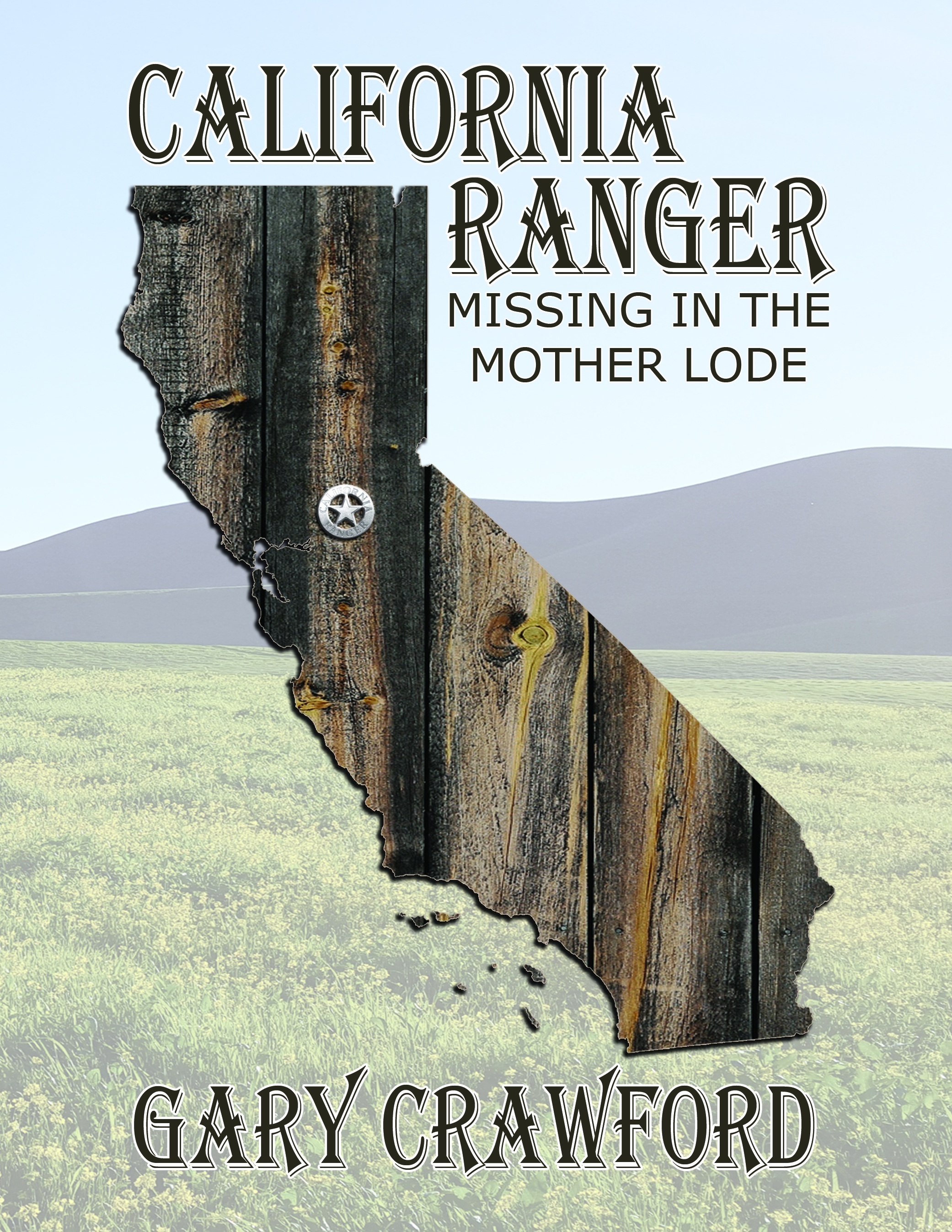 California Ranger: Missing In The Mother Lode by Gary Crawford | Goodreads