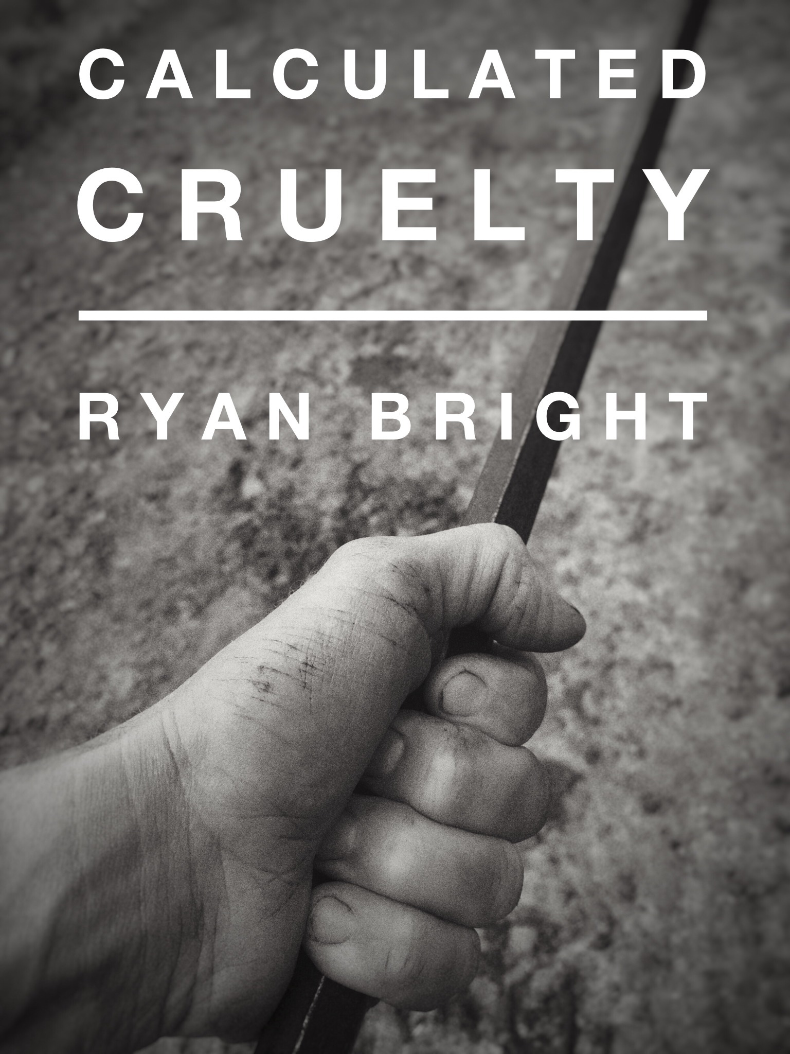 Calculated Cruelty by Ryan Bright | Goodreads