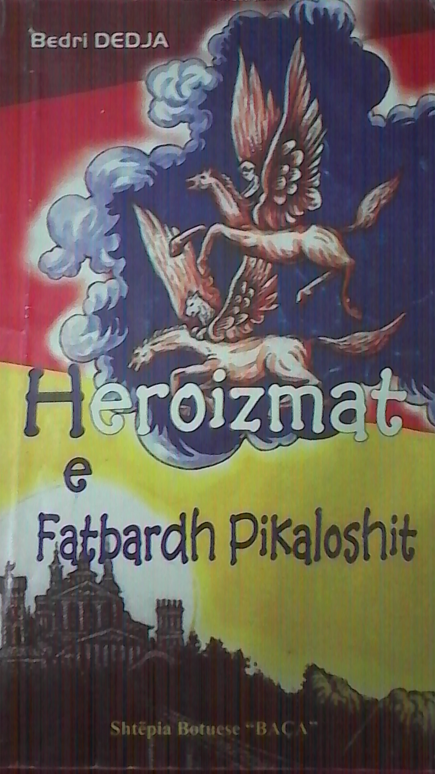 Heroizmat e Fatbardh Pikaloshit by Bedri Dedja | Goodreads