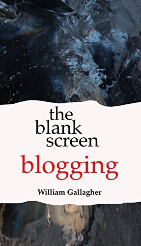The Blank Screen: Blogging by William Gallagher | Goodreads