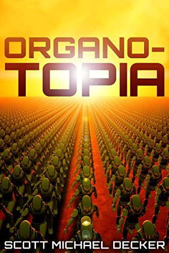 Organo-Topia: A Tech Noir Thriller by Scott Michael Decker | Goodreads