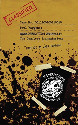 Operation Werewolf: The Complete Transmissions by Paul Waggener | Goodreads