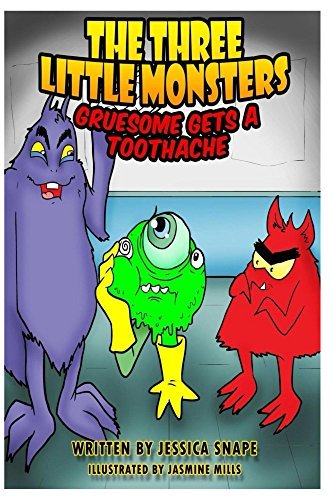 Three Little Monsters in Gruesome Gets A Toothache by Jessica Snape ...