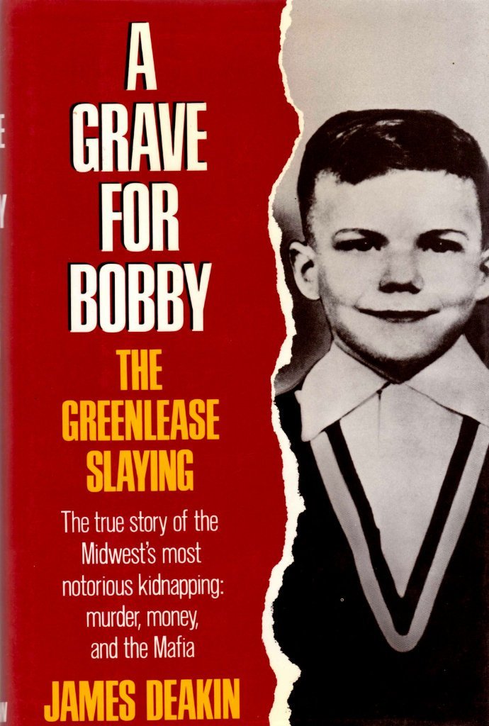 A Grave for Bobby: The Greenlease Slaying by James Deakin | Goodreads