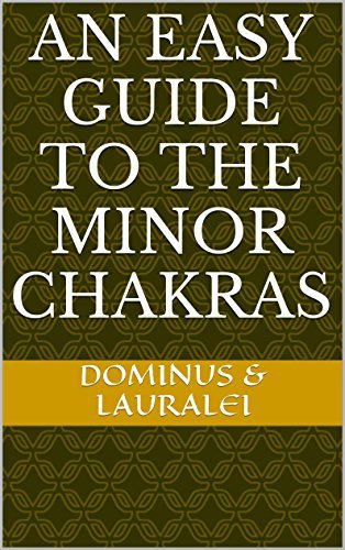 An Easy Guide to the Minor Chakras by LAURALEI M BRADLEY | Goodreads