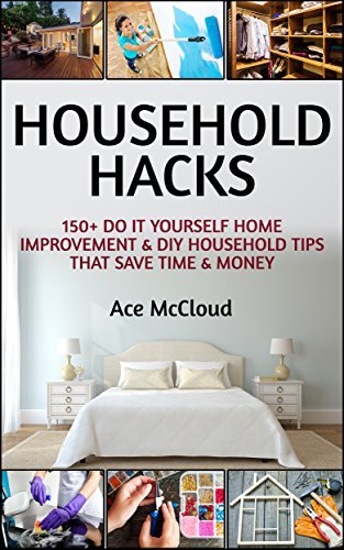 Household Hacks: 150+ Do It Yourself Home Improvement & DIY Household ...