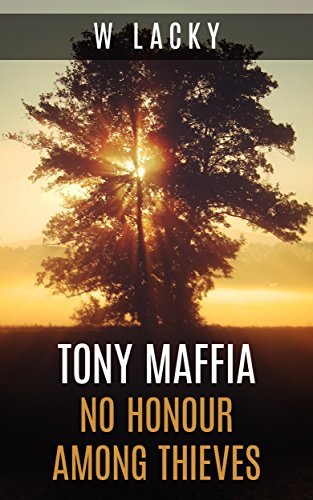 Tony Maffia: No Honour Among Thieves by W Lacky | Goodreads