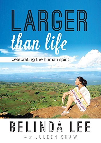 Larger Than Life: Celebrating The Human Spirit by Belinda Lee | Goodreads