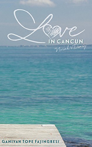 Love In Cancun (Nurah's Diary Book 1) by Ganiyah Fajingbesi | Goodreads