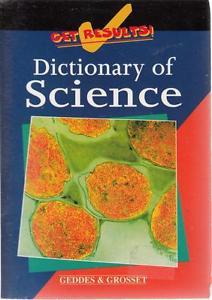 Dictionary of Science (Get Results!) by Geddes and Grosset | Goodreads