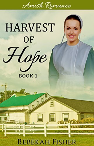 Harvest of Hope (Harvest of Hope #1) by Rebekah Fisher | Goodreads