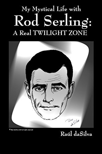 My Mystical Life with Rod Serling: A Real Twilight Zone by Raul Dasilva ...