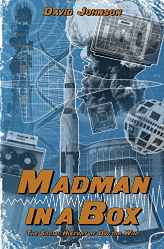 Madman in a Box: The Social History of "Doctor Who" by David Johnson ...