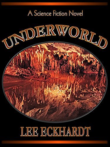UNDERWORLD: A Science Fiction Novel by Lee Eckhardt | Goodreads