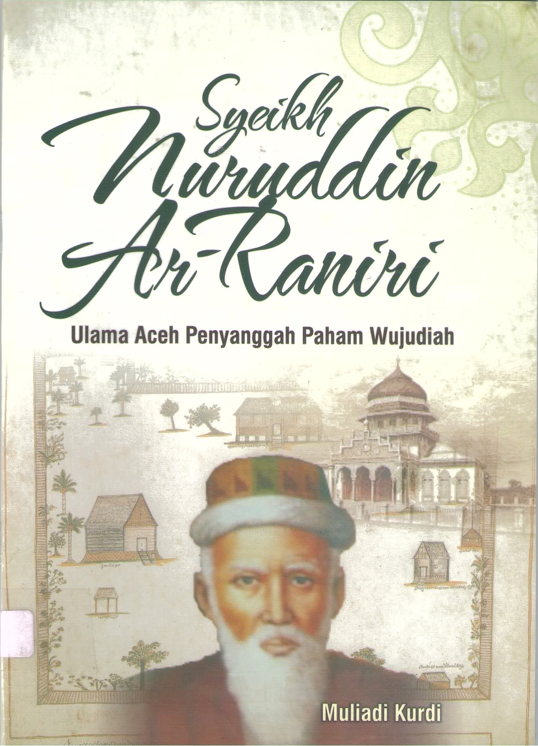 Syeikh Nuruddin Ar-Raniri: Ulama Aceh Penyanggah Paham Wujudiah by ...