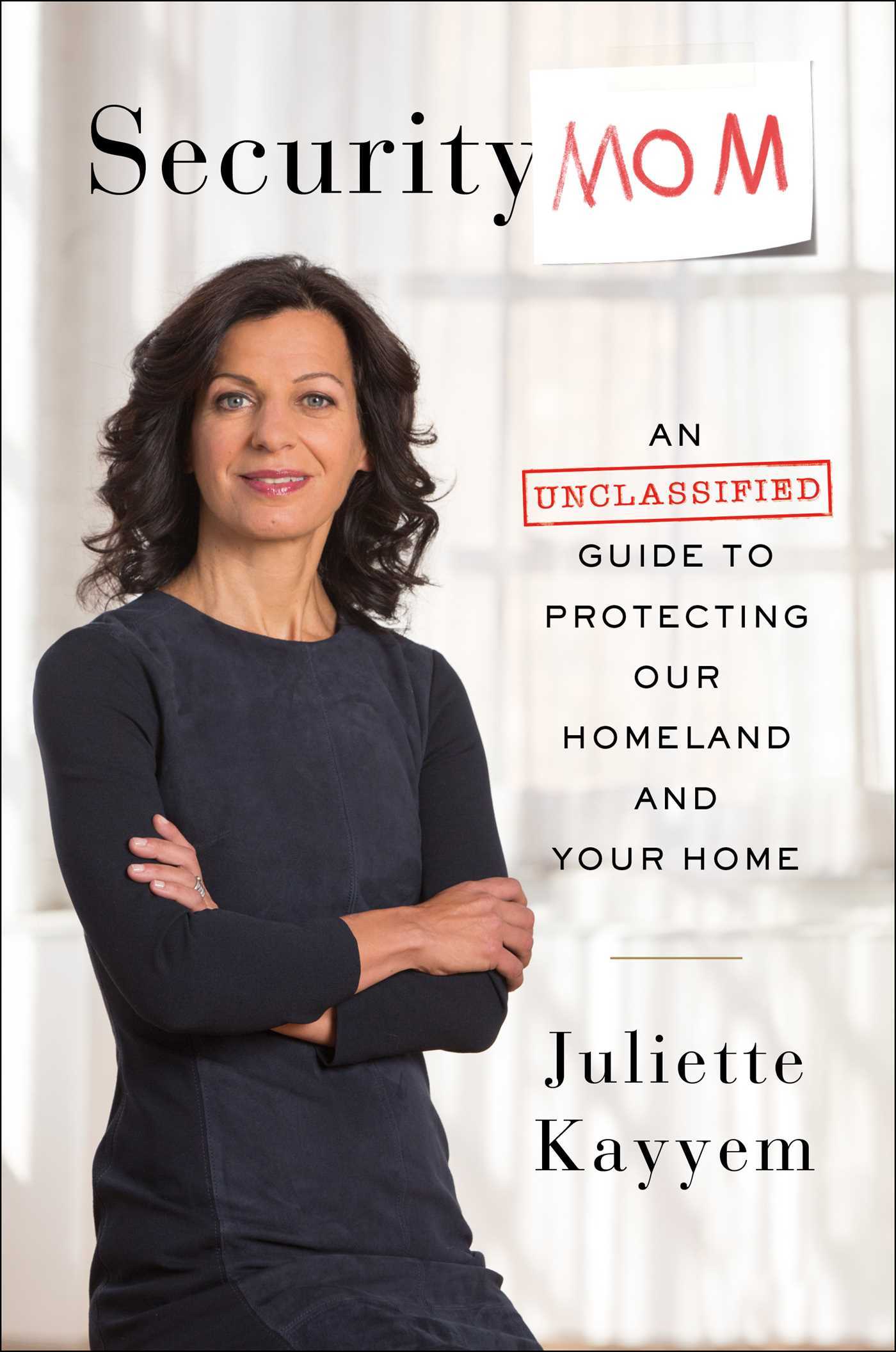 Security Mom: An Unclassified Guide to Protecting Our Homeland and Your ...