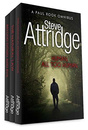 Human, All Too Human: A Paul Rook Thriller Omnibus by Steve Attridge ...