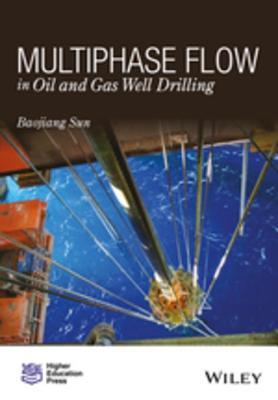 Multi-Phase Flow in Oil and Gas Well Drilling by Baojiang Sun | Goodreads