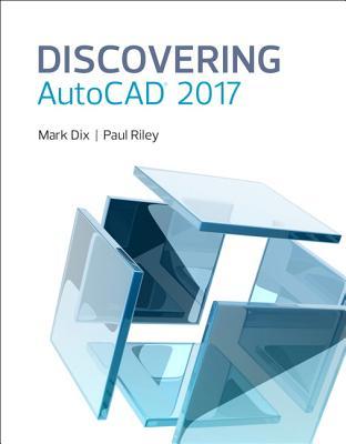 Discovering AutoCAD 2017 by Mark Dix | Goodreads
