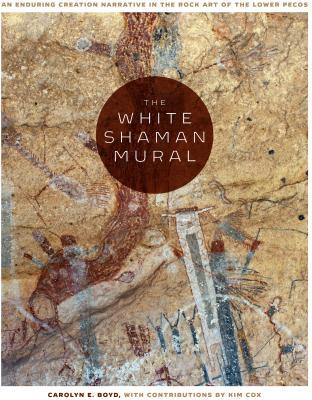 The White Shaman Mural: An Enduring Creation Narrative in the Rock Art ...