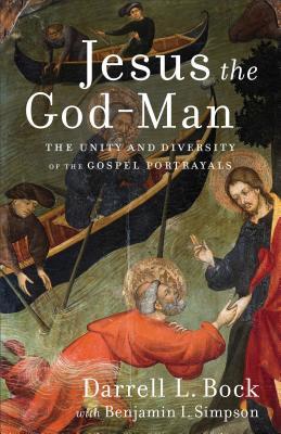 Jesus the God-Man: The Unity and Diversity of the Gospel Portrayals by Darrell L. Bock | Goodreads