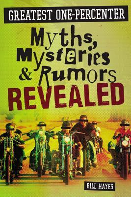 Greatest One-Percenter Myths, Mysteries, and Rumors Revealed by Bill ...
