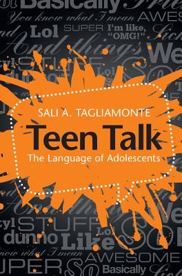 Teen Talk: The Language of Adolescents by Sali Tagliamonte | Goodreads