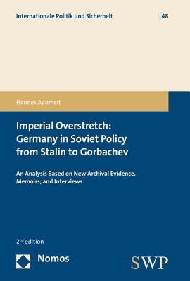 Imperial Overstretch: Germany in Soviet Policy from Stalin to Gorbachev ...