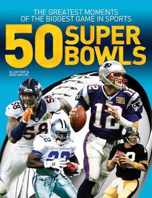 50 Super Bowls: The Greatest Moments of the Biggest Game in Sports by ...