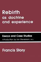 Rebirth as Doctrine and Experience: Essays and Case Studies by Francis ...