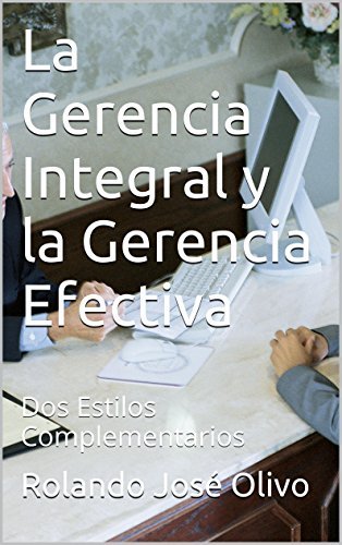 La Gerencia Integral y la Gerencia Efectiva: Dos Estilos ...