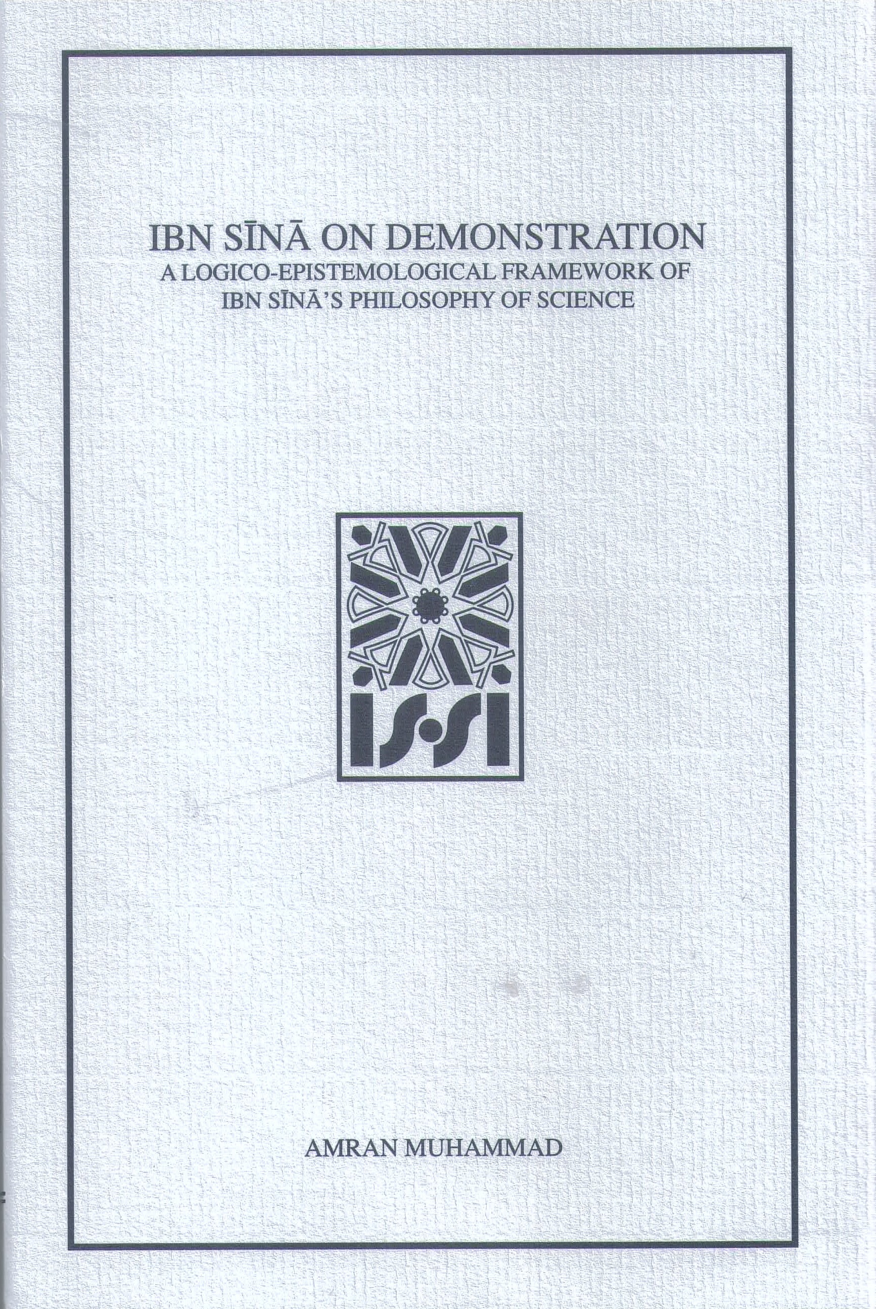 Ibn Sina on Demonstration: A Logico-Epistemological Framework of Ibn ...