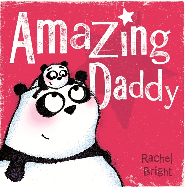 Amazing Daddy by Rachel Bright | Goodreads