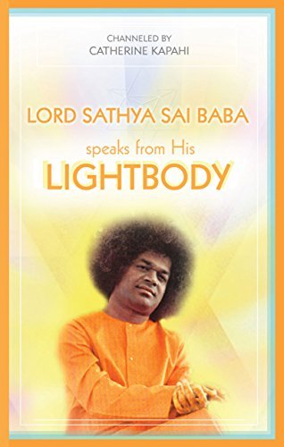 LORD SATHYA SAI BABA speaks from His Lightbody by Catherine Kapahi ...