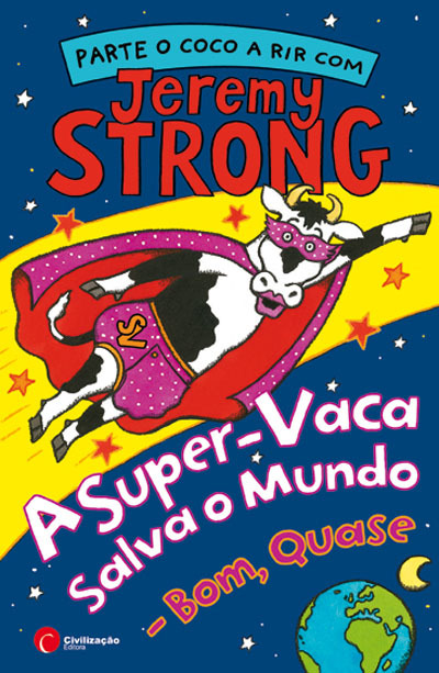 A Super-Vaca Salva o Mundo - Bom, Quase by Jeremy Strong | Goodreads