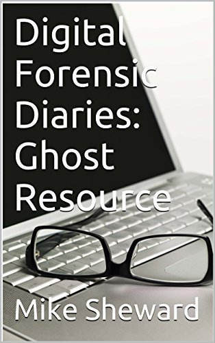 Digital Forensic Diaries: Ghost Resource by Mike Sheward | Goodreads