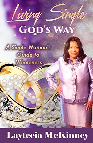 Living Single God's Way: A Single's Woman's Guide to Wholeness by ...
