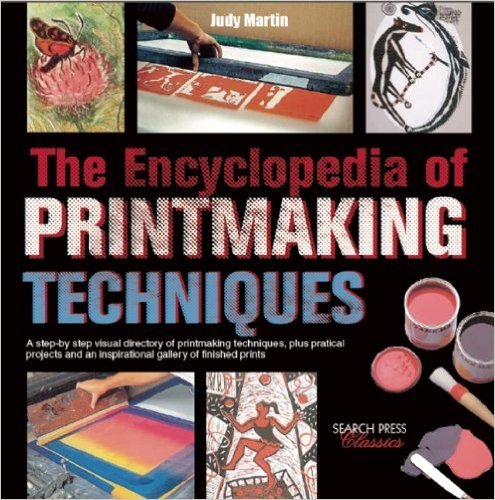 The Encyclopedia of Printmaking Techniques by Judy Martin | Goodreads