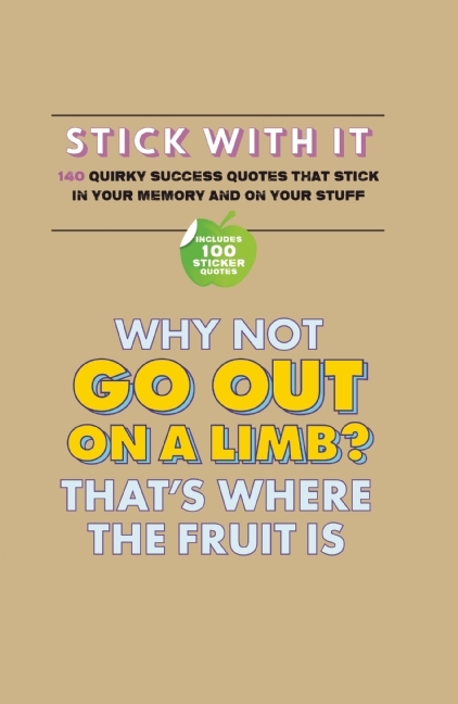 Stick With It!: Quirky success quotes that stick in your memory...and ...