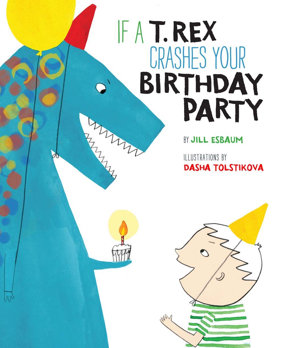 If a T. Rex Crashes Your Birthday Party by Jill Esbaum | Goodreads