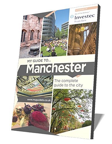 My Guide to. Manchester: The Complete Guide to the City by Jonathan ...