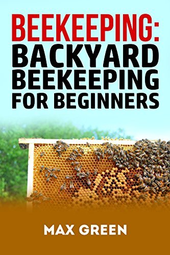 Beekeeping: Backyard Beekeeping for Beginners by Max Green | Goodreads