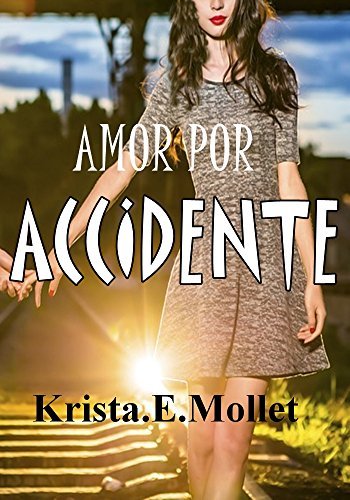 AMOR POR ACCIDENTE ( Novela Romántica ): ¿Caerías en la trampa del amor ...