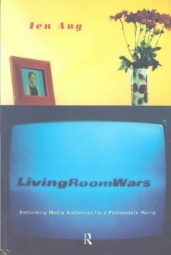 Living Room Wars: Rethinking media audiences for a postmodern world by ...