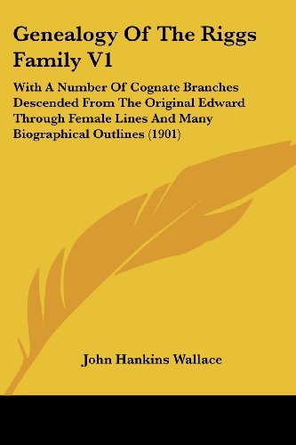 Genealogy Of The Riggs Family V1: With A Number Of Cognate Branches ...