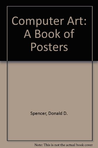 Computer Art: A Book of Posters by Donald D. Spencer | Goodreads