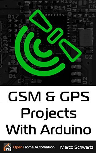 GSM & GPS Projects With Arduino by Marco Schwartz | Goodreads