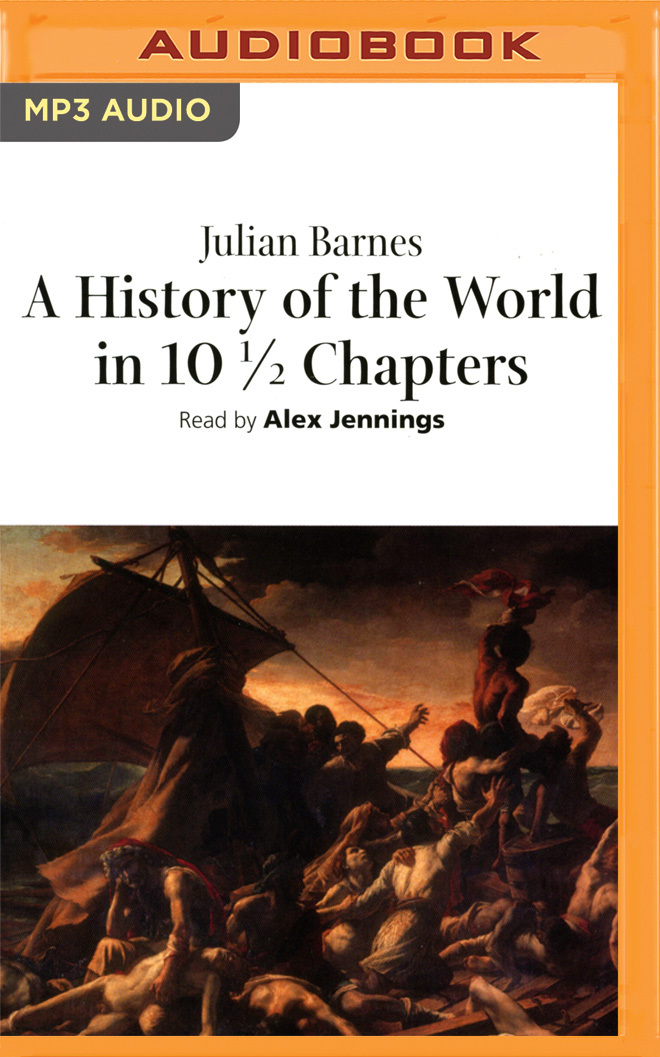 History of the World in 10½ Chapters, A by Julian Barnes | Goodreads