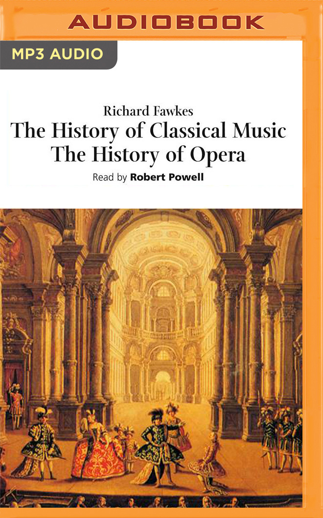 History of Classical Music, The History of Opera, The by Richard Fawkes ...